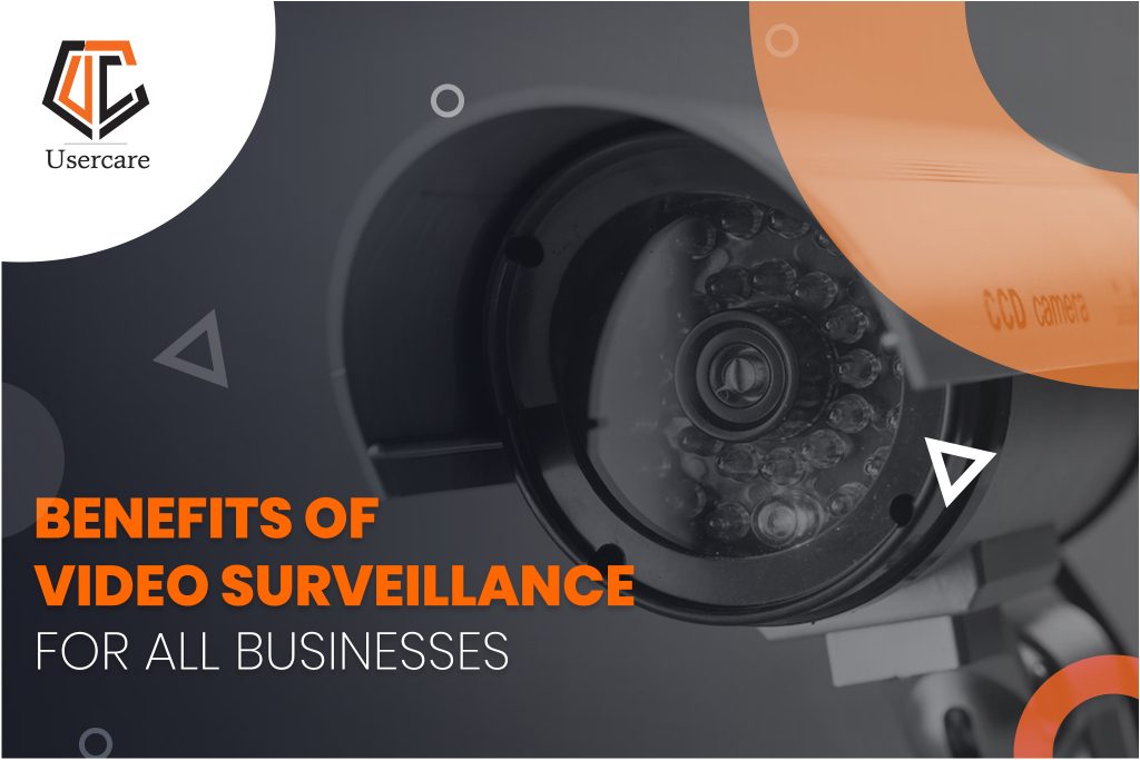 7 Best Benefits of Video Surveillance for Business - Usercare Limited